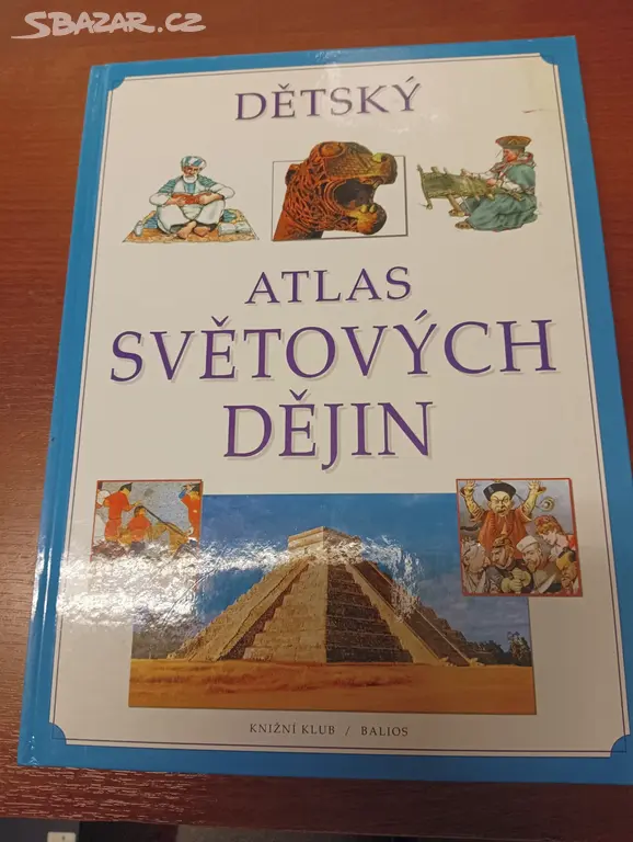 DĚTSKÝ ATLAS SVĚTOVÝCH DĚJIN - Praha-východ - Bazar - Sbazar.cz