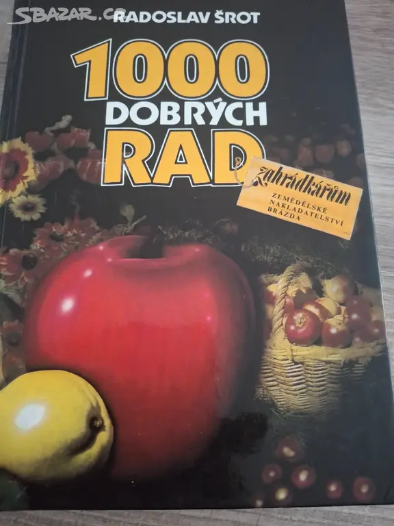1000 dobrých rad zahrádkářům - Jiříkov - Bazar - Sbazar.cz