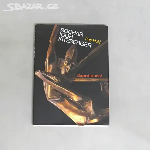 Kniha Sochař Igor Kitzberger Petr Holý - Rožnov pod Radhoštěm - Bazar ...
