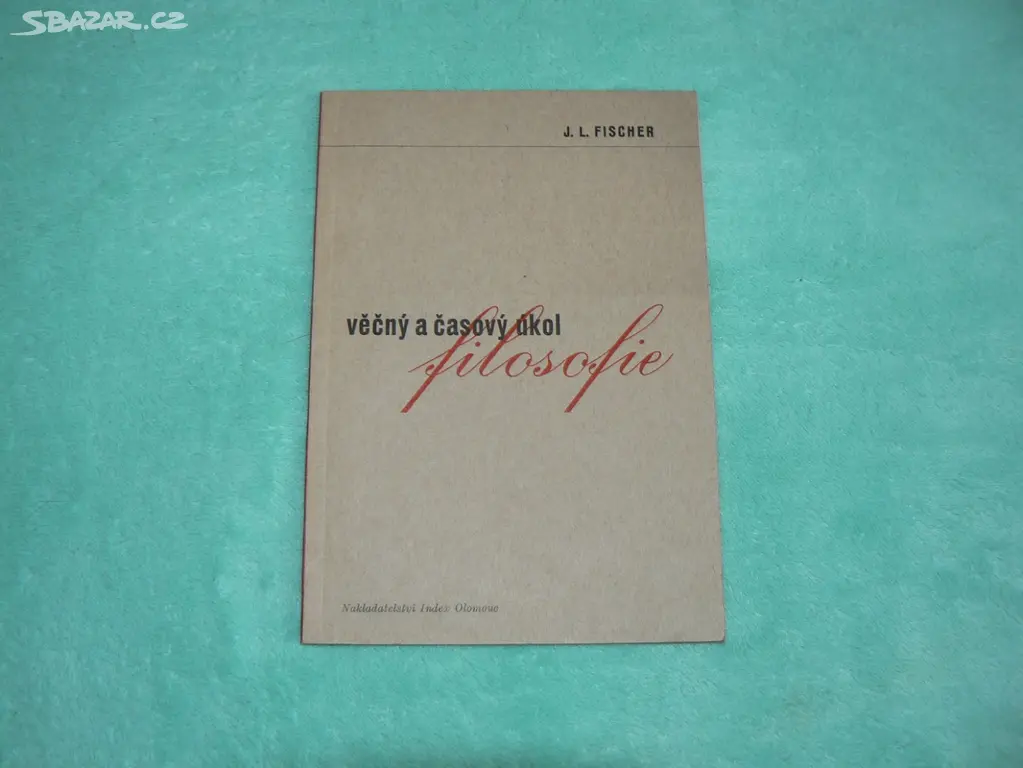 Věčný a časový úkol filozofie -J.L. Fisher -PODPIS - Mělník - Bazar ...